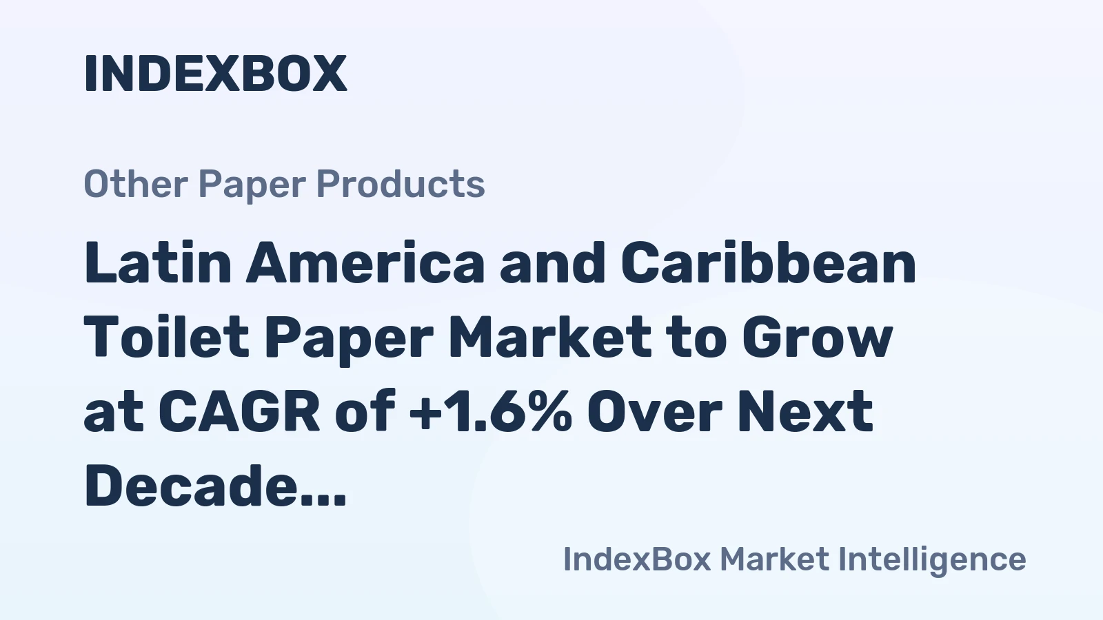Latin America and Caribbean Toilet Paper Market to Grow at CAGR of +1.6% Over Next Decade
