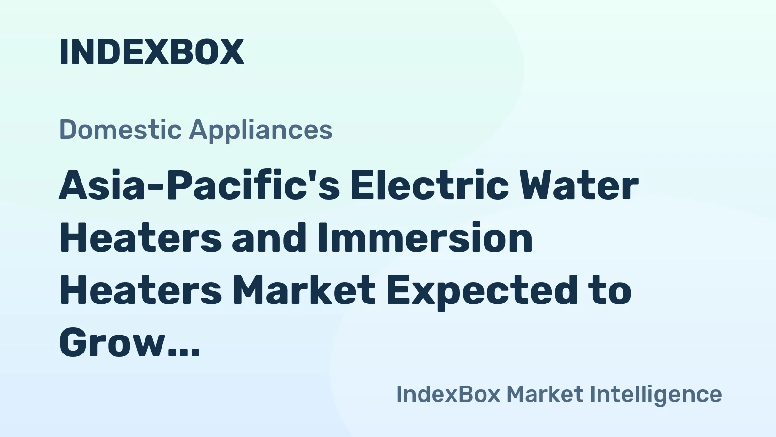 Asia-Pacific's Electric Water Heaters and Immersion Heaters Market Expected to Grow at a CAGR of +2.0% Reaching $8.2B by 2035
