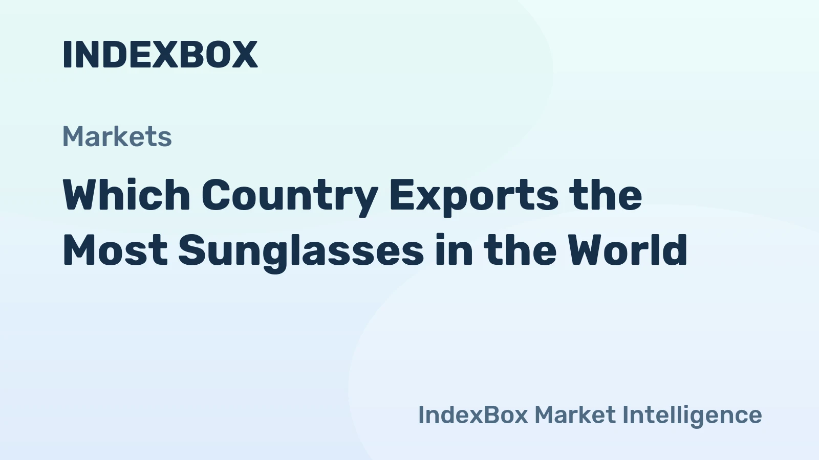 Which Country Exports the Most Sunglasses in the World?