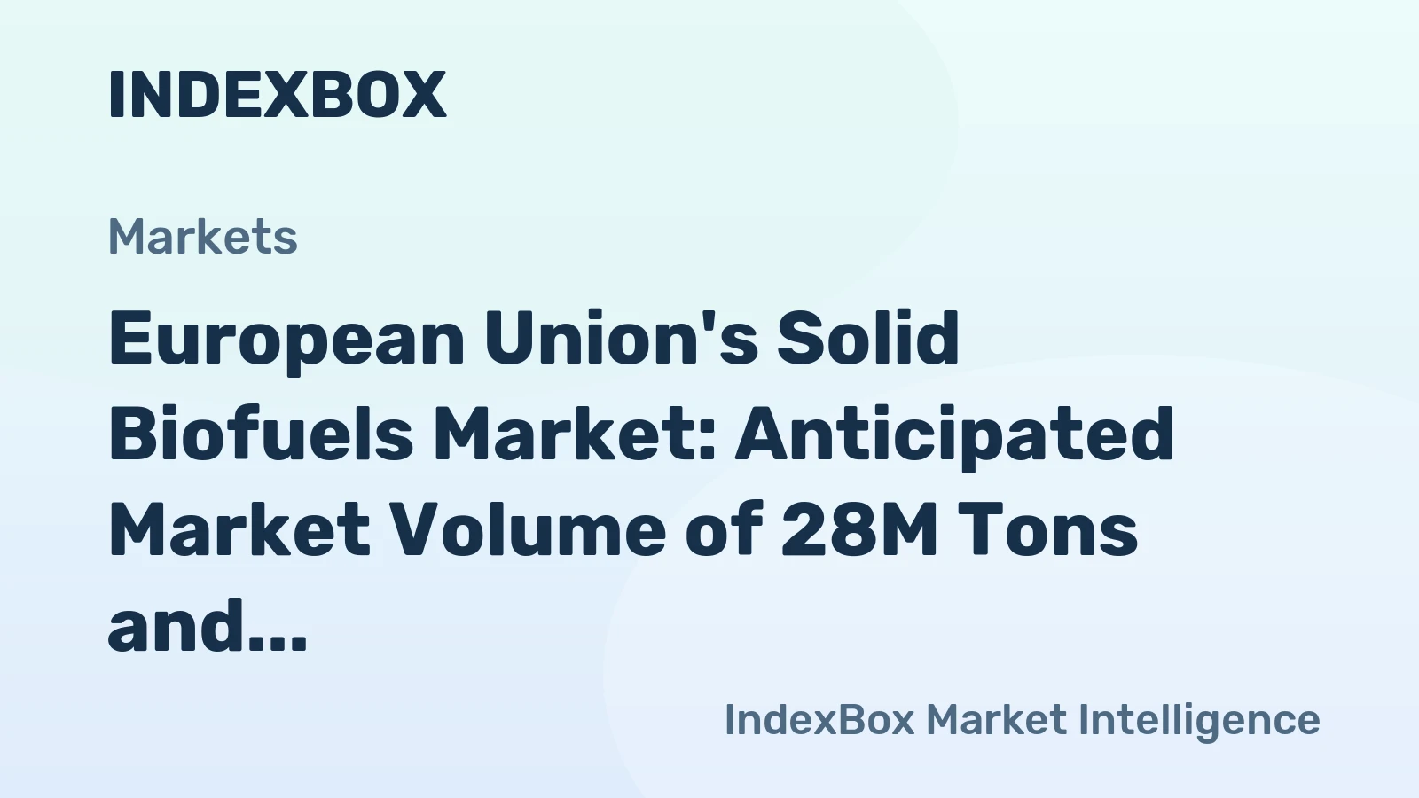 European Union's Solid Biofuels Market: Anticipated Market Volume of 28M Tons and Value of $9.9B by 2035