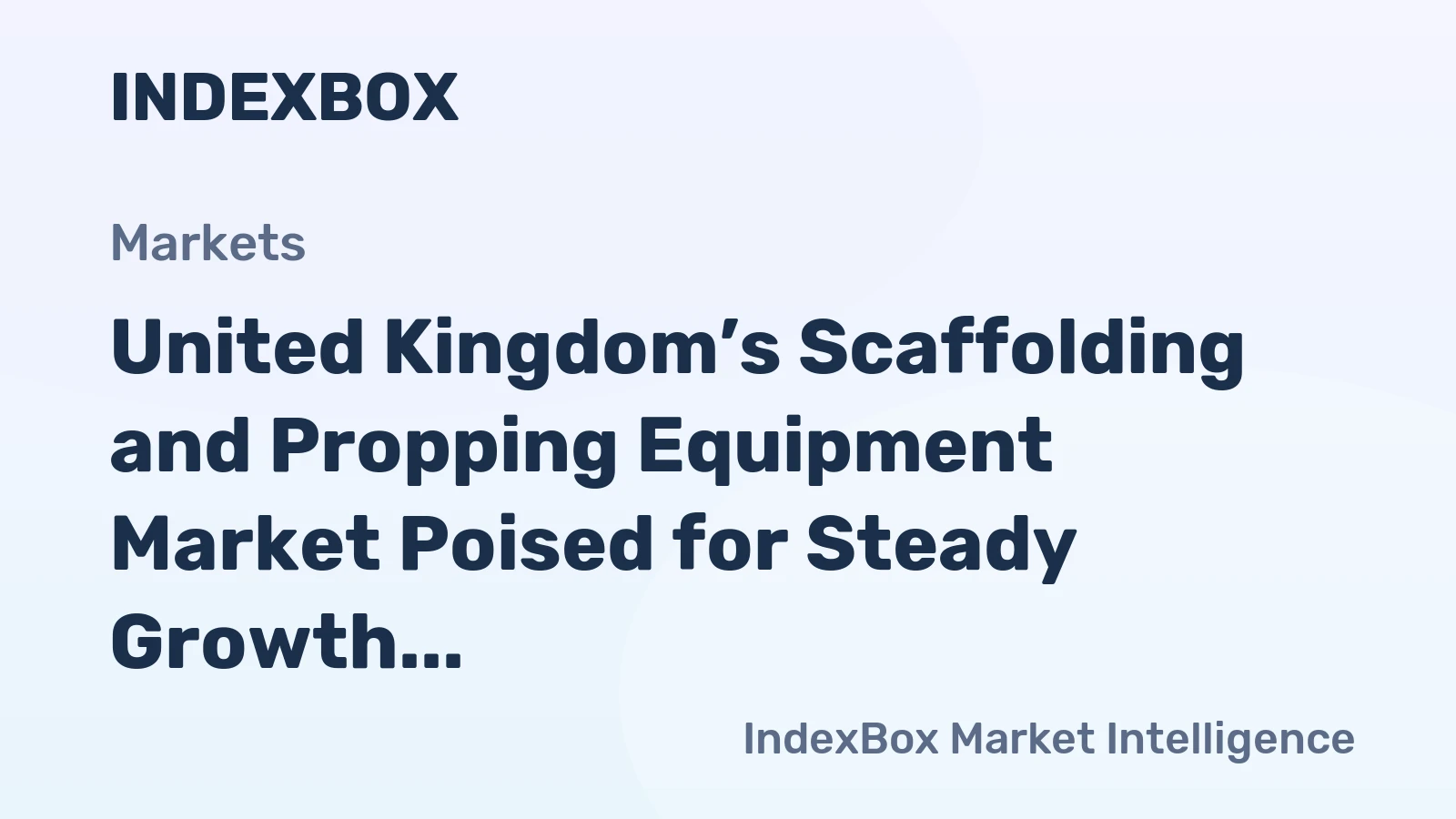United Kingdom’s Scaffolding and Propping Equipment Market Poised for Steady Growth with 4.2% CAGR in Value
