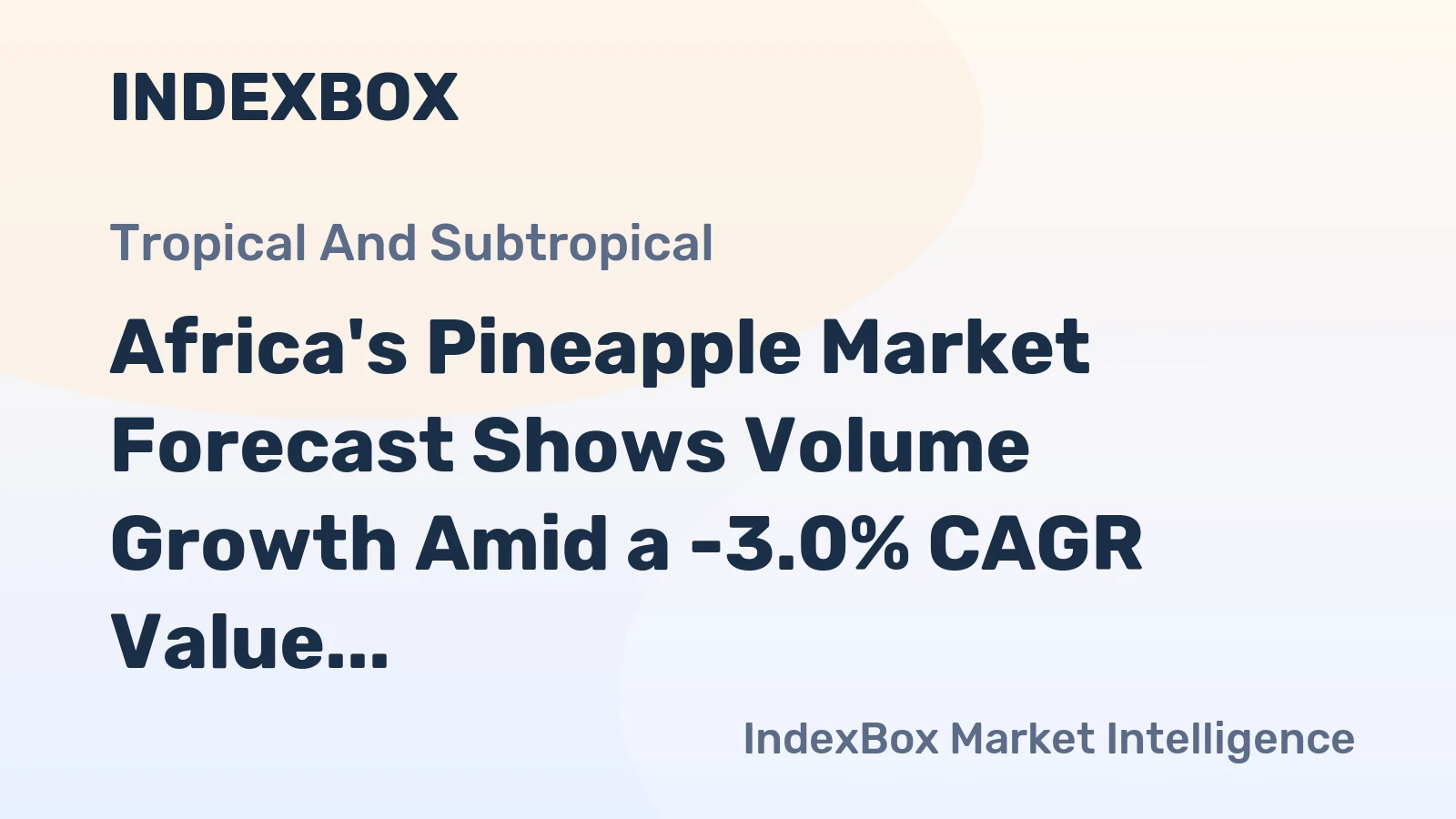 Africa's Pineapple Market Forecast Shows Volume Growth Amid a -3.0% CAGR Value Decline