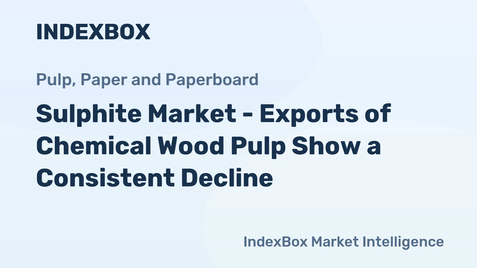 Sulphite Market - Exports of Chemical Wood Pulp Show a Consistent Decline