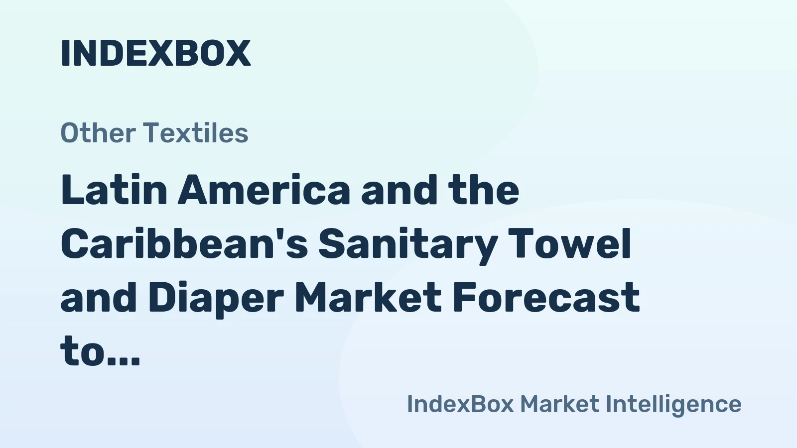 Latin America and the Caribbean's Sanitary Towel and Diaper Market Forecast to Grow at a 2% CAGR Through 2035