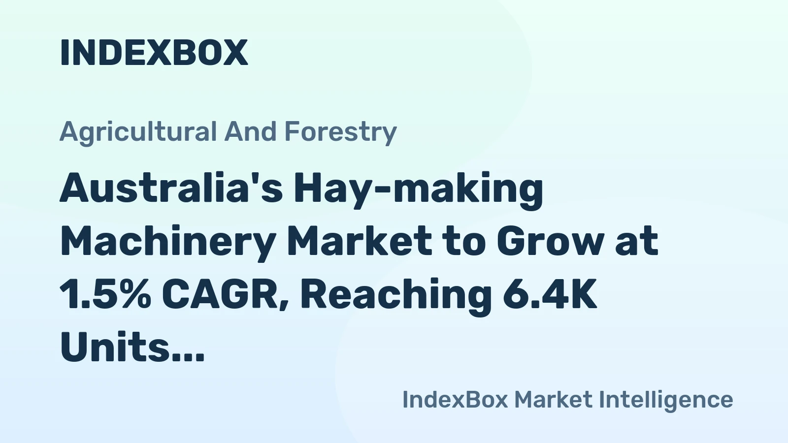 Australia's Hay-making Machinery Market to Grow at 1.5% CAGR, Reaching 6.4K Units by 2035