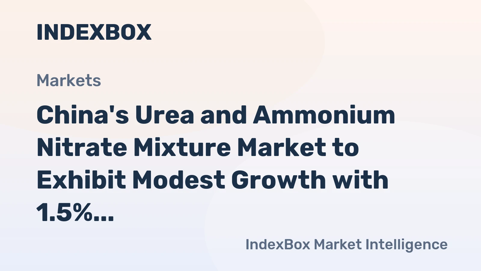 China's Urea and Ammonium Nitrate Mixture Market to Exhibit Modest Growth with 1.5% CAGR