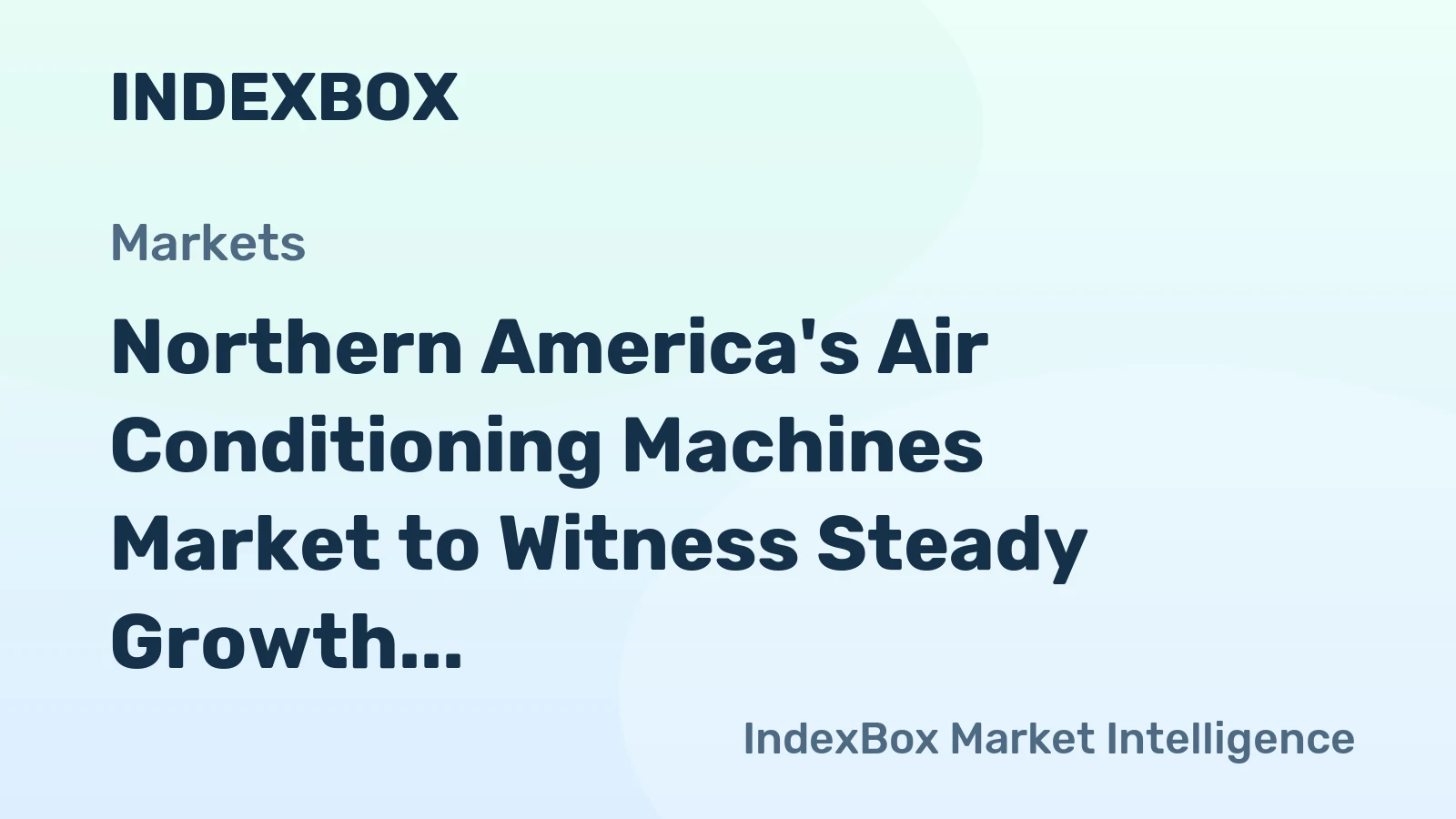 Northern America's Air Conditioning Machines Market to Witness Steady Growth with +1.4% CAGR