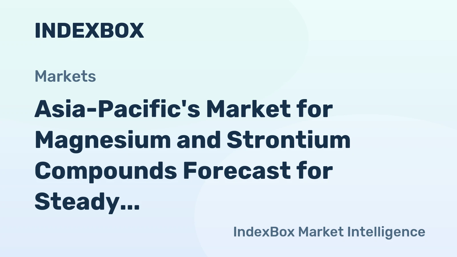 Asia-Pacific's Market for Magnesium and Strontium Compounds Forecast for Steady Growth With a 3.4% Value CAGR