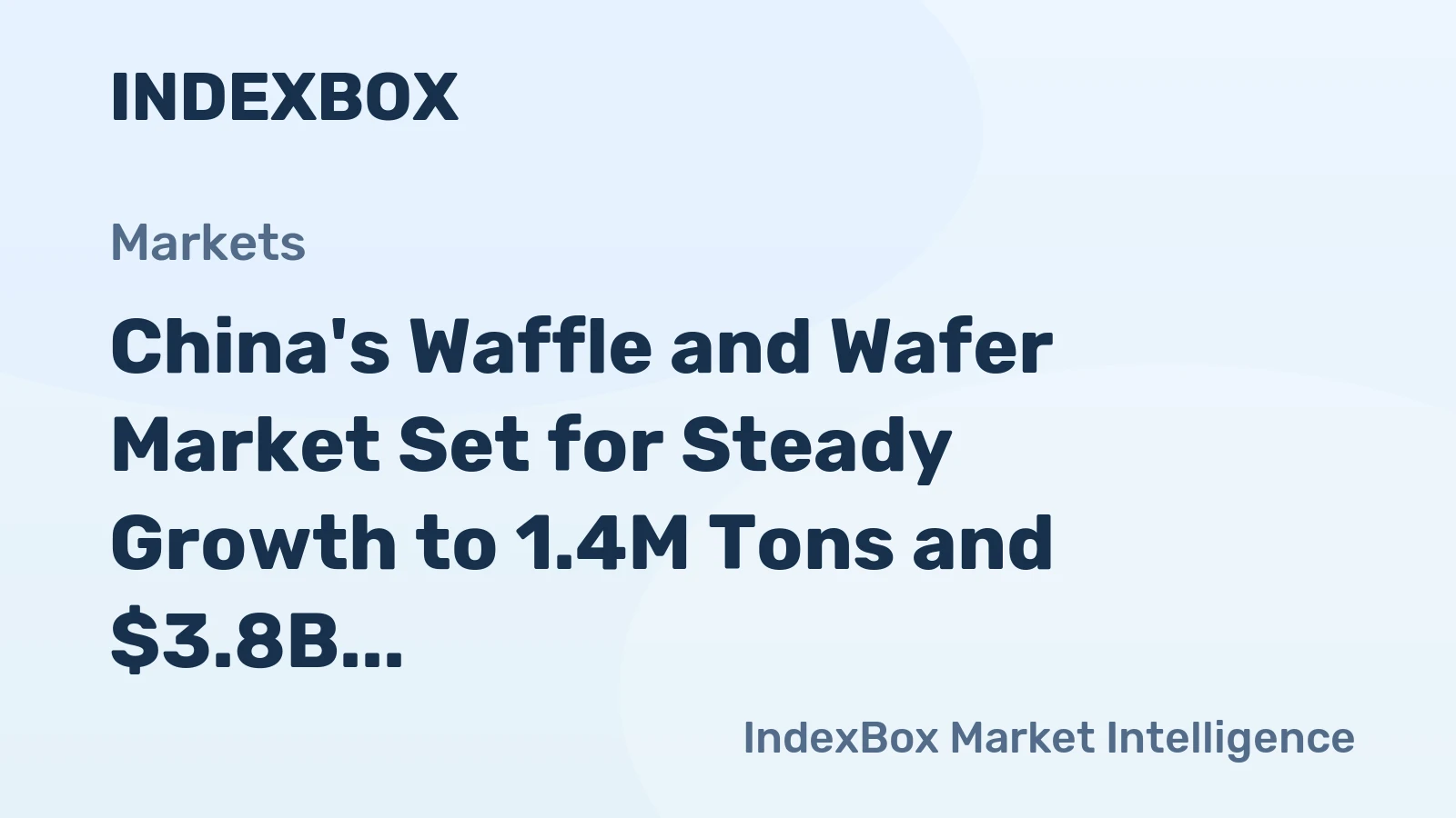 China's Waffle and Wafer Market Set for Steady Growth to 1.4M Tons and $3.8B