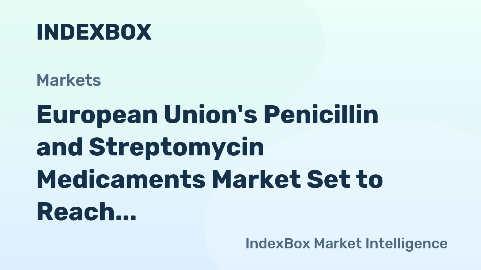 European Union's Penicillin and Streptomycin Medicaments Market Set to Reach 53K Tons and $3.1B