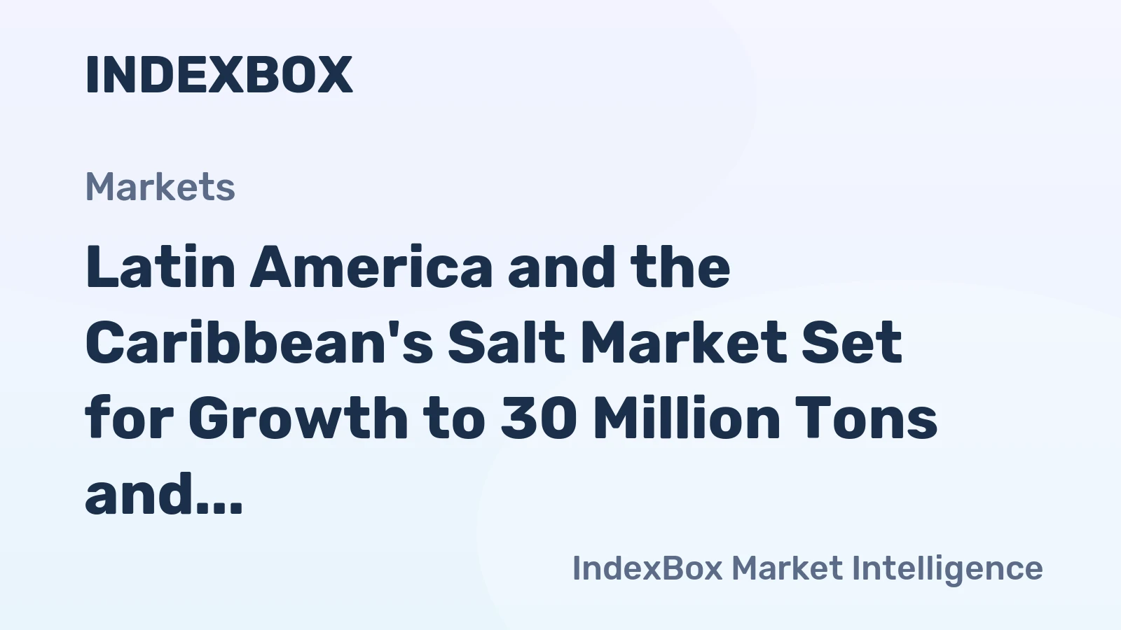 Latin America and the Caribbean's Salt Market Set for Growth to 30 Million Tons and $1.6 Billion by 2035