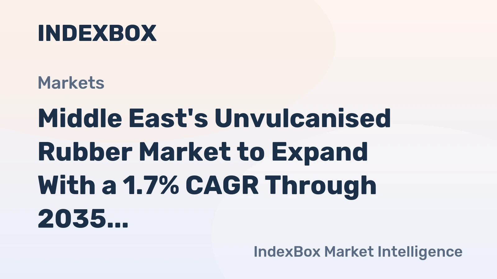 Middle East's Unvulcanised Rubber Market to Expand With a 1.7% CAGR Through 2035