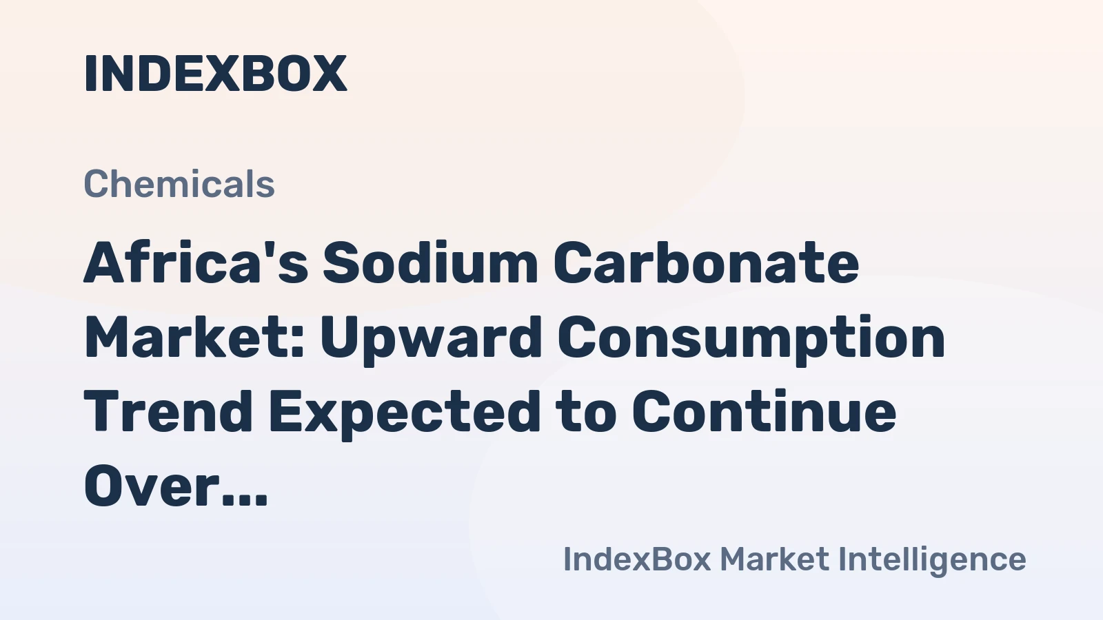 Africa's Sodium Carbonate Market: Upward Consumption Trend Expected to Continue Over Next Decade, Volume to Reach 3.3M Tons and Value to Hit $2.8B by 2035