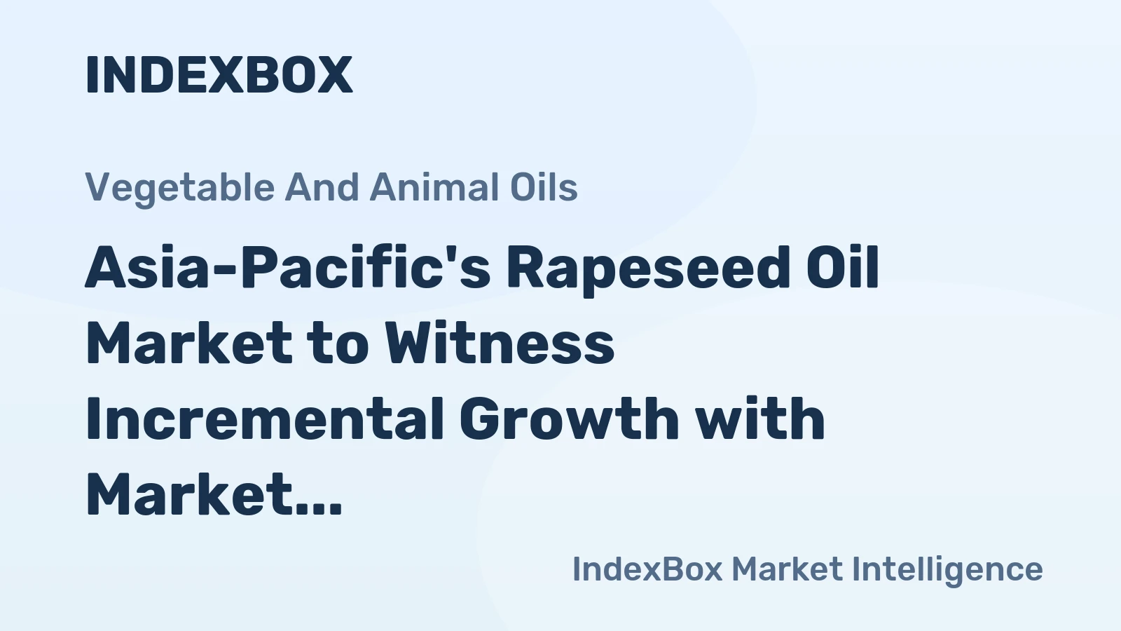 Asia-Pacific's Rapeseed Oil Market to Witness Incremental Growth with Market Volume Reaching 12M Tons and Market Value Hitting $24.1B by 2035
