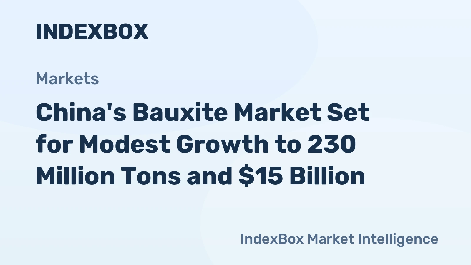 China's Bauxite Market Set for Modest Growth to 230 Million Tons and $15 Billion