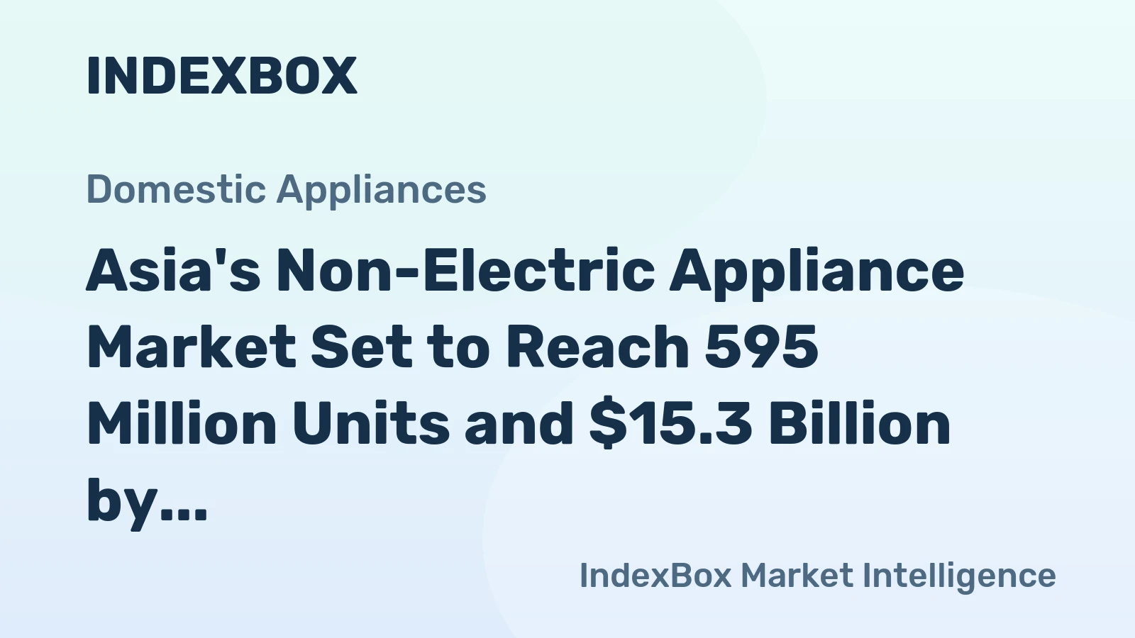 Asia's Non-Electric Appliance Market Set to Reach 595 Million Units and $15.3 Billion by 2035