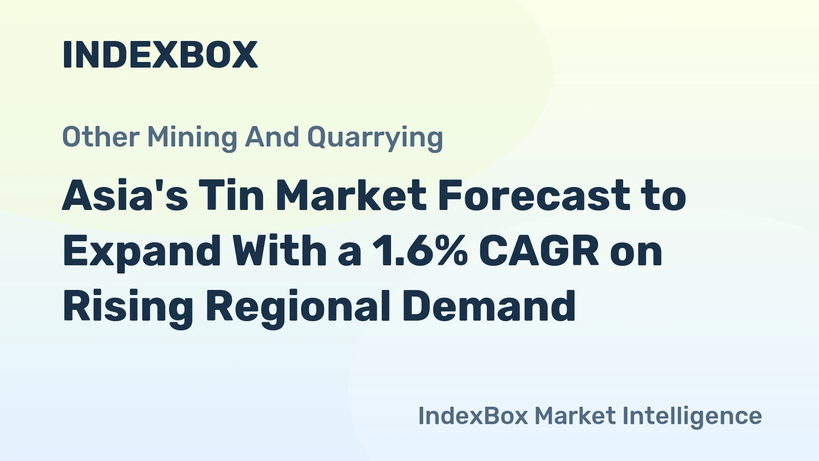 Asia's Tin Market Forecast to Expand With a 1.6% CAGR on Rising Regional Demand