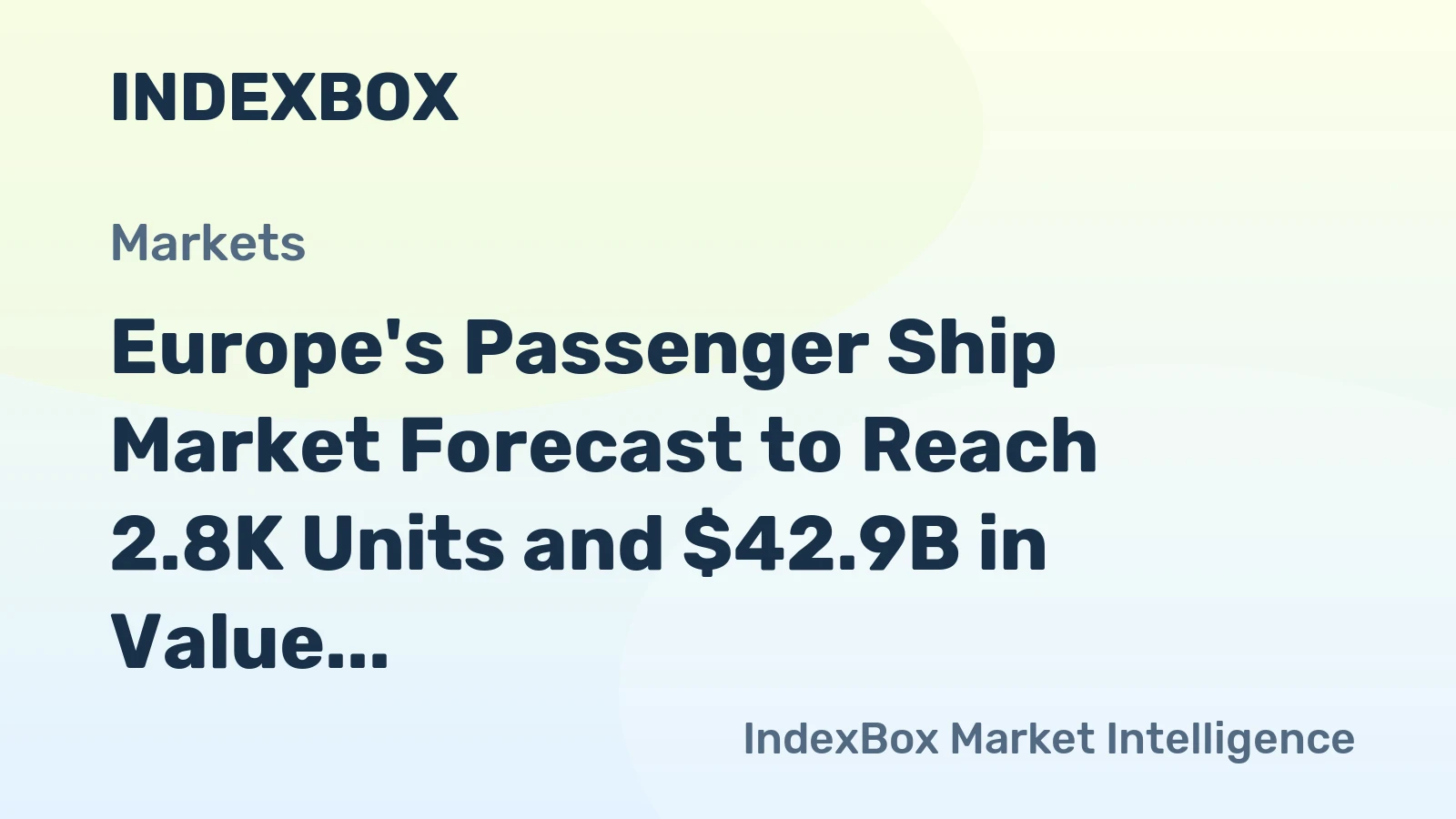 Europe's Passenger Ship Market Forecast to Reach 2.8K Units and $42.9B in Value