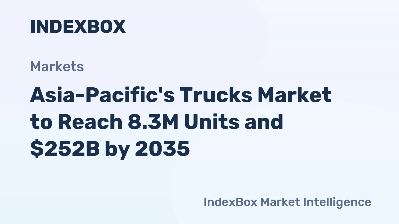 Asia-Pacific's Trucks Market to Reach 8.3M Units and $252B by 2035
