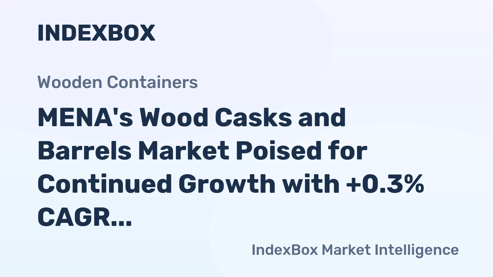 MENA's Wood Casks and Barrels Market Poised for Continued Growth with +0.3% CAGR