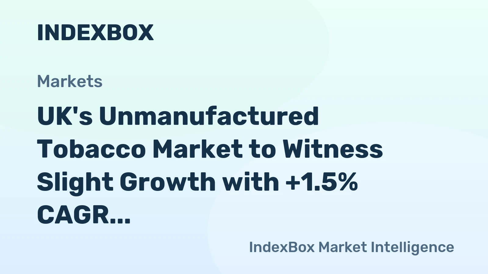 UK's Unmanufactured Tobacco Market to Witness Slight Growth with +1.5% CAGR Over Next Decade