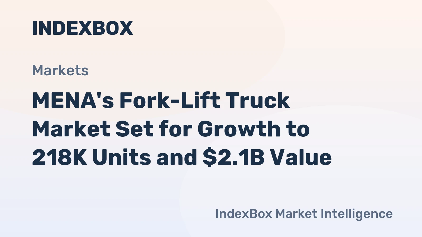 MENA's Fork-Lift Truck Market Set for Growth to 218K Units and $2.1B Value
