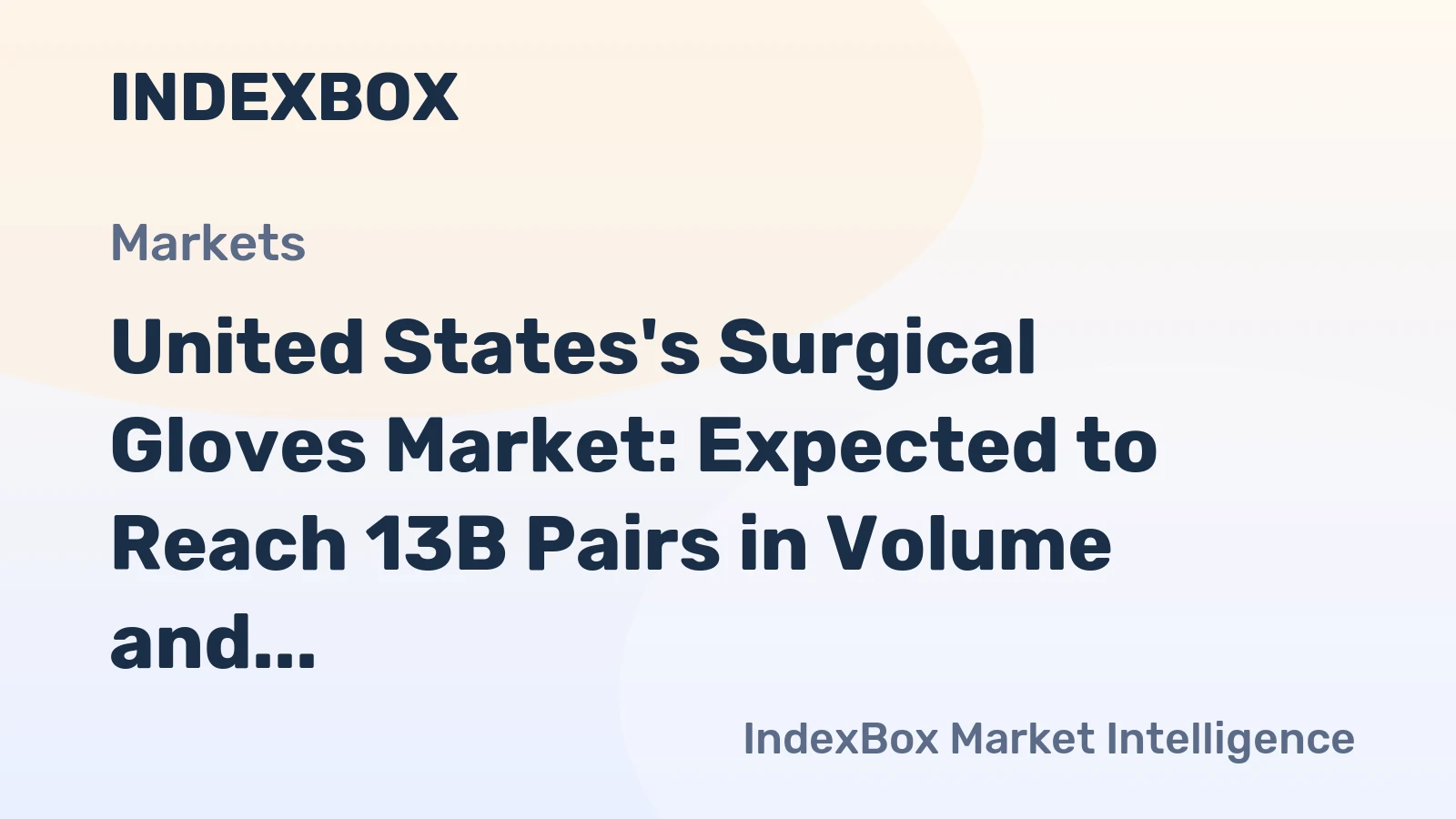 United States's Surgical Gloves Market: Expected to Reach 13B Pairs in Volume and $1.1B in Value by 2035