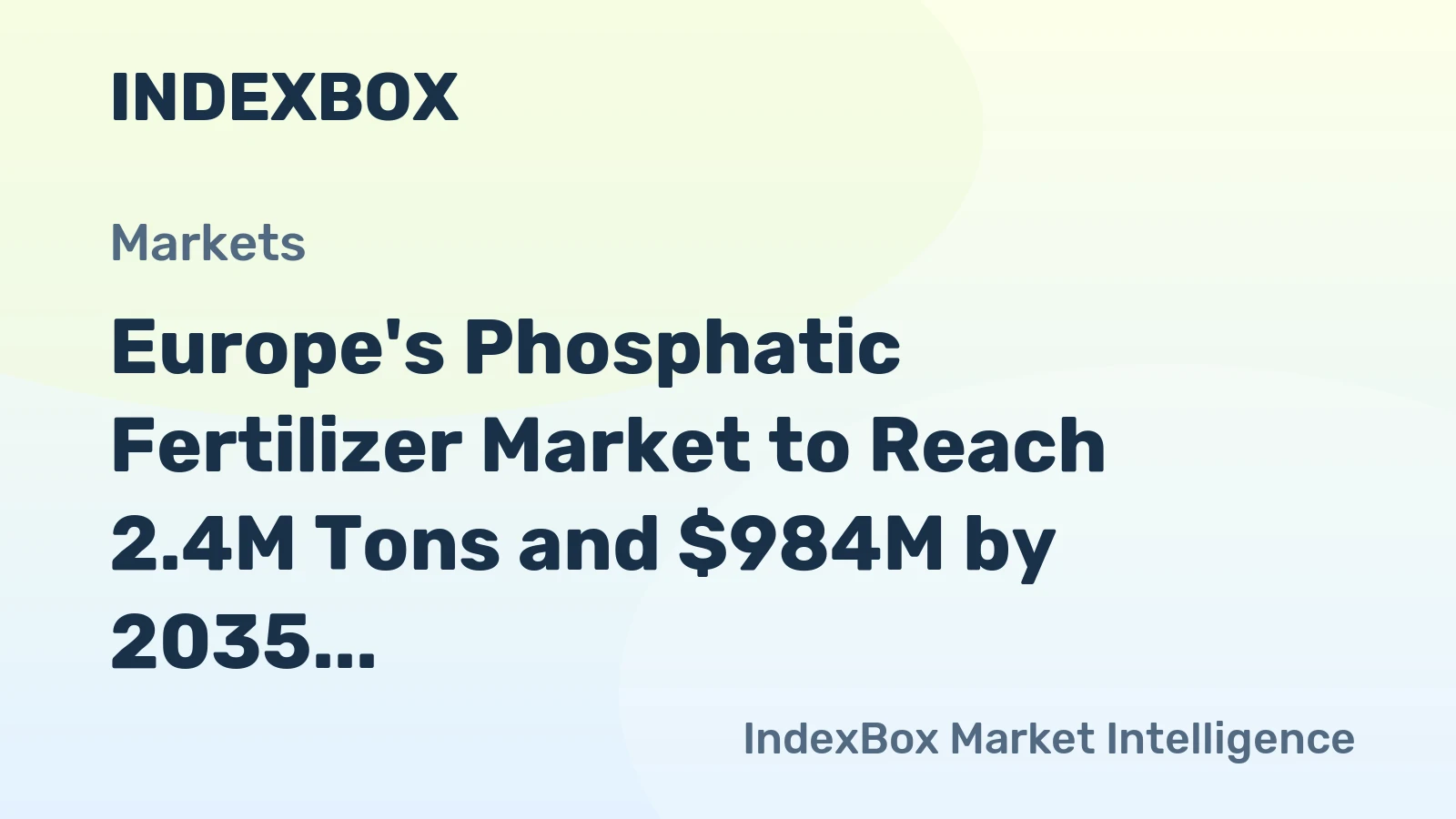 Europe's Phosphatic Fertilizer Market to Reach 2.4M Tons and $984M by 2035