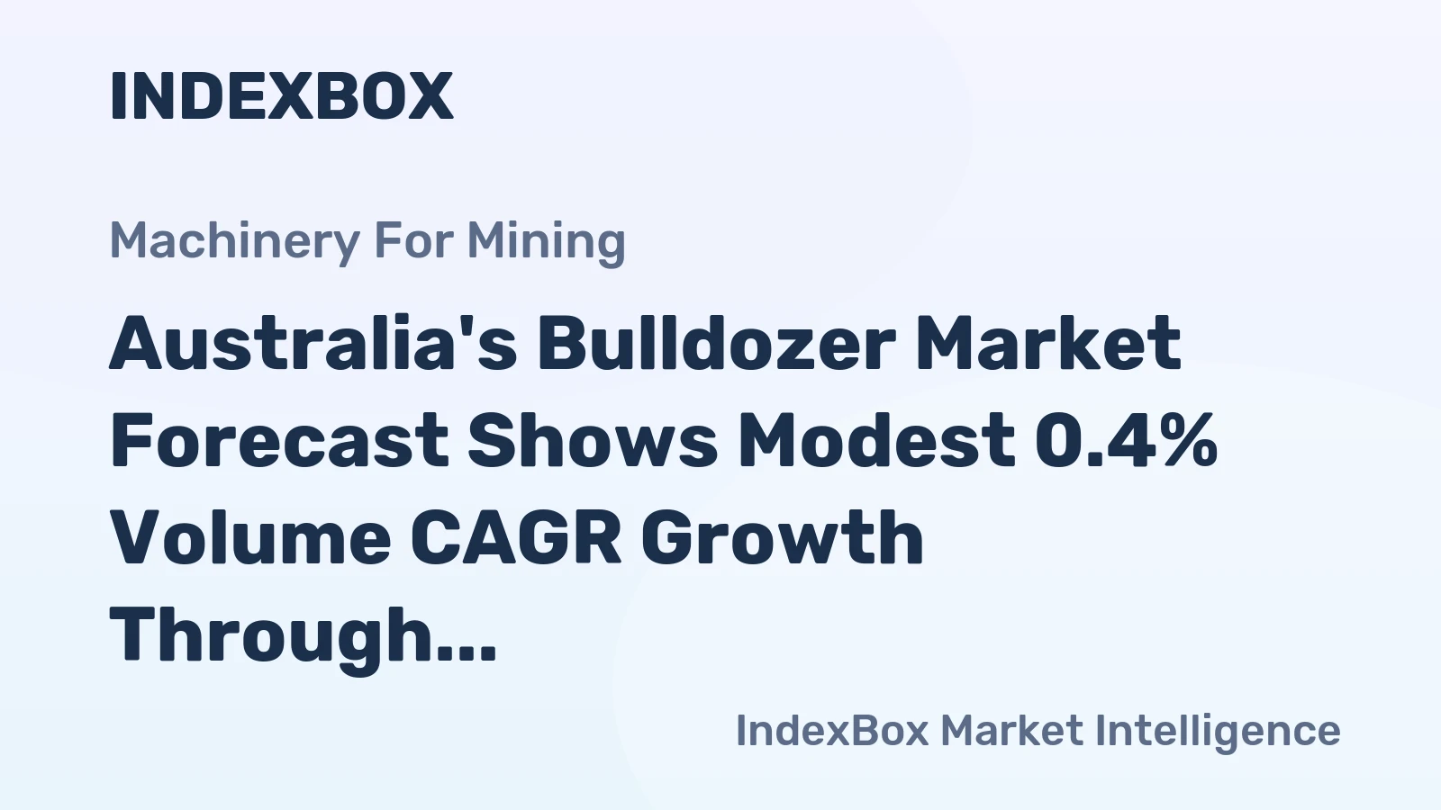 Australia's Bulldozer Market Forecast Shows Modest 0.4% Volume CAGR Growth Through 2035