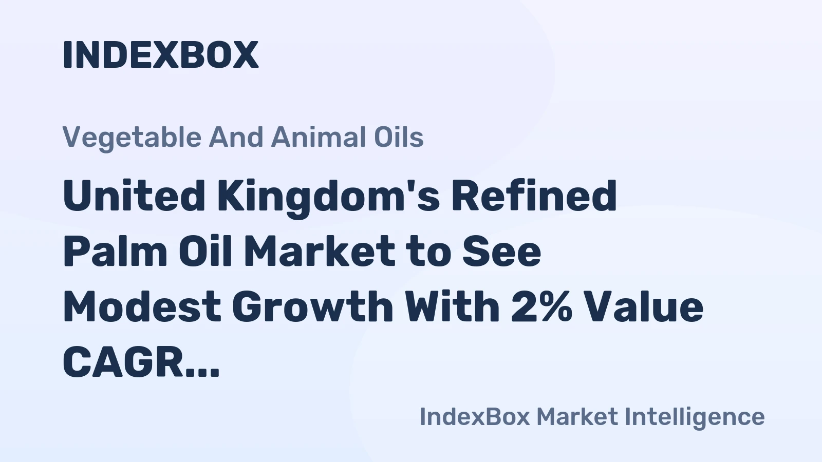 United Kingdom's Refined Palm Oil Market to See Modest Growth With 2% Value CAGR Through 2035