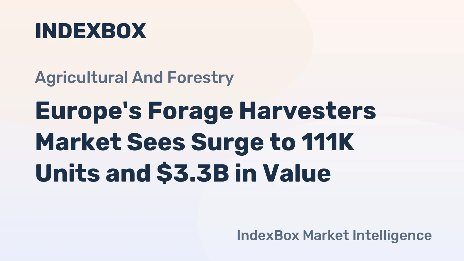 Europe's Forage Harvesters Market Sees Surge to 111K Units and $3.3B in Value