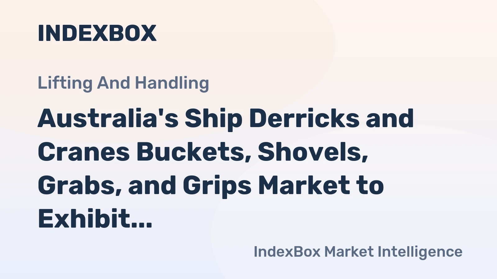 Australia's Ship Derricks and Cranes Buckets, Shovels, Grabs, and Grips Market to Exhibit Marginal Growth with a CAGR of +0.2% from 2024 to 2035