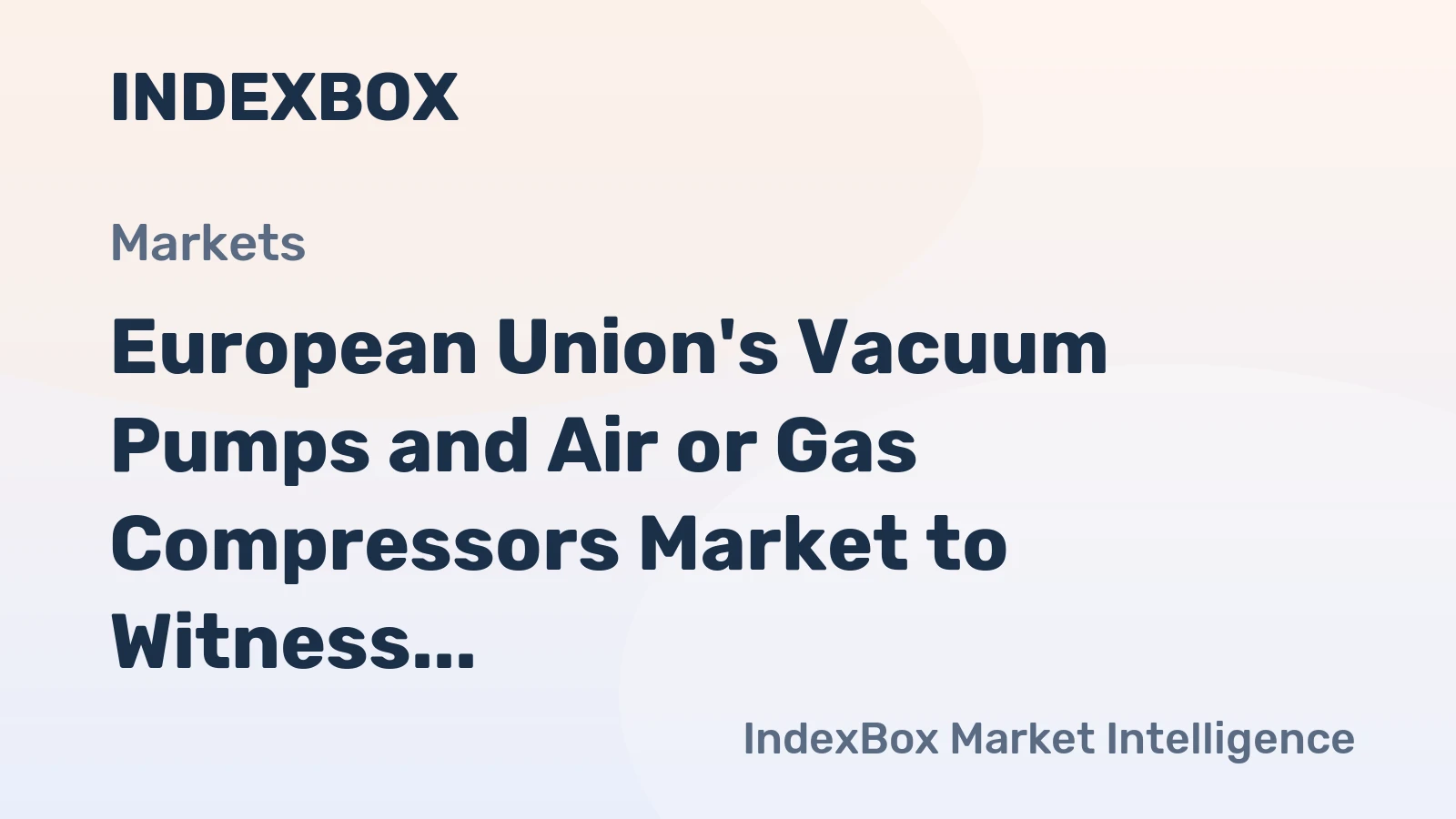 European Union's Vacuum Pumps and Air or Gas Compressors Market to Witness Steady Growth, Projected to Reach 129M Units and $10.5B by 2035