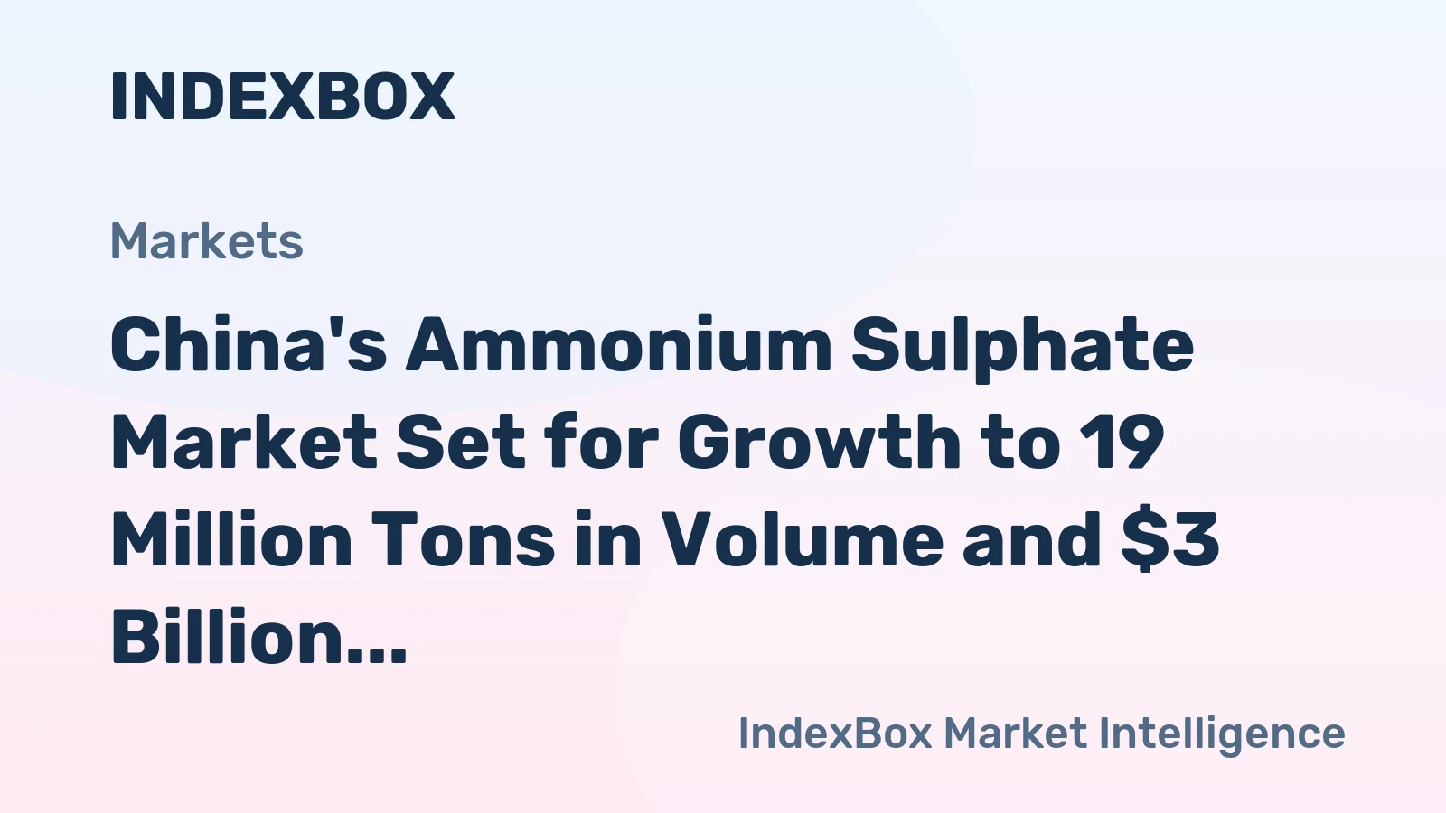 China's Ammonium Sulphate Market Set for Growth to 19 Million Tons in Volume and $3 Billion in Value