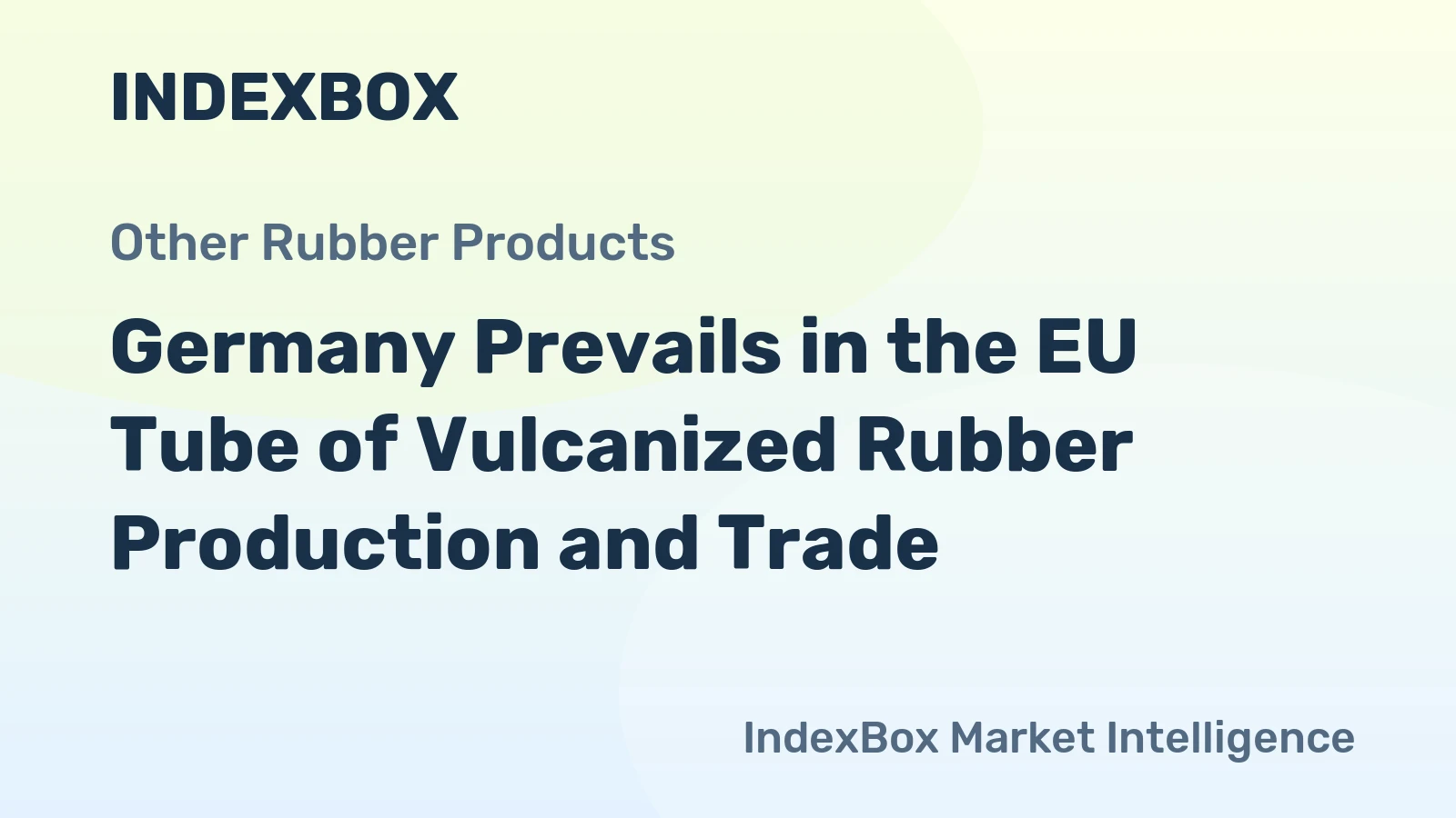 Germany Prevails in the EU Tube of Vulcanized Rubber Production and Trade