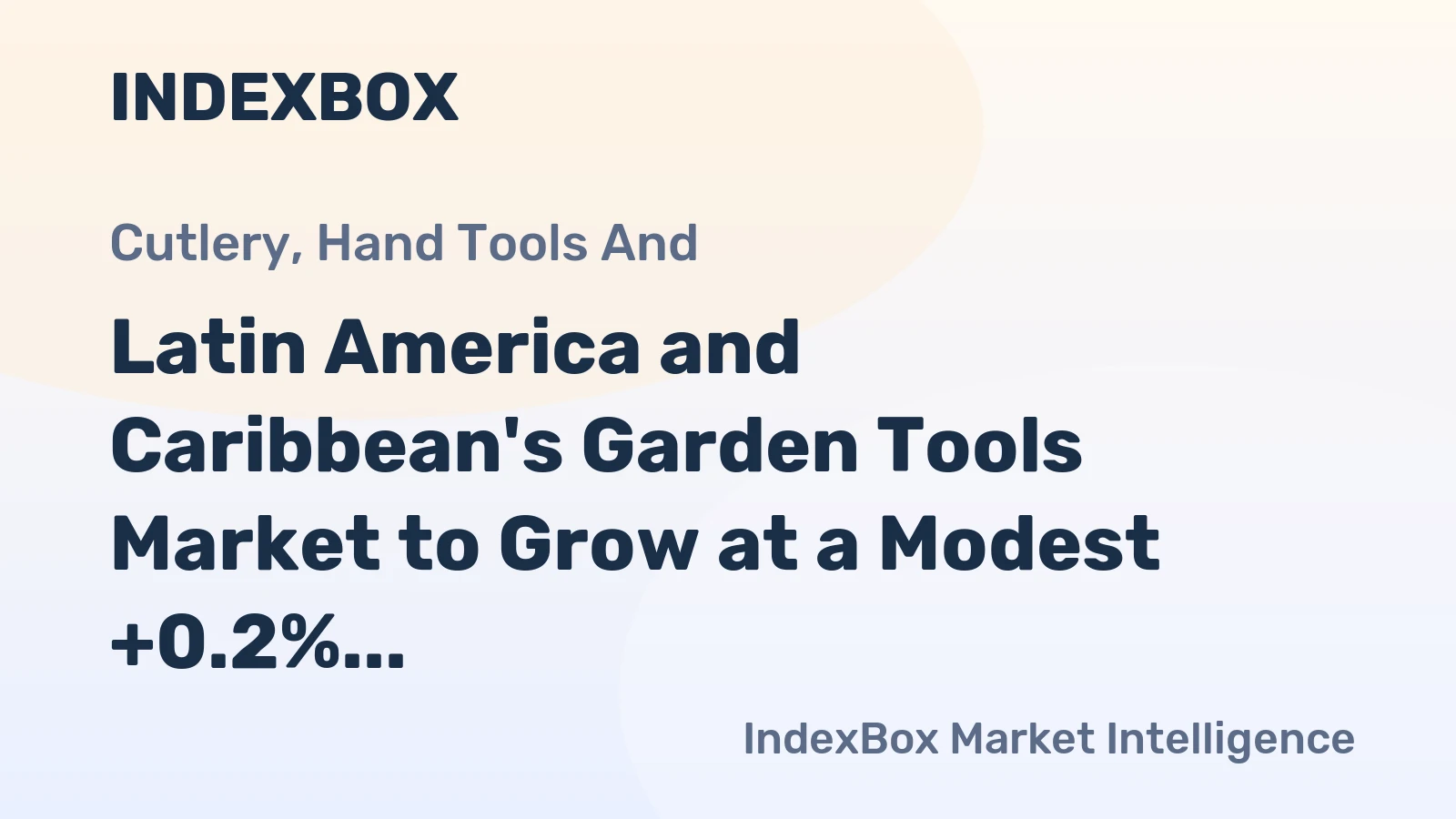 Latin America and Caribbean's Garden Tools Market to Grow at a Modest +0.2% CAGR, Reaching 27K Tons by 2035