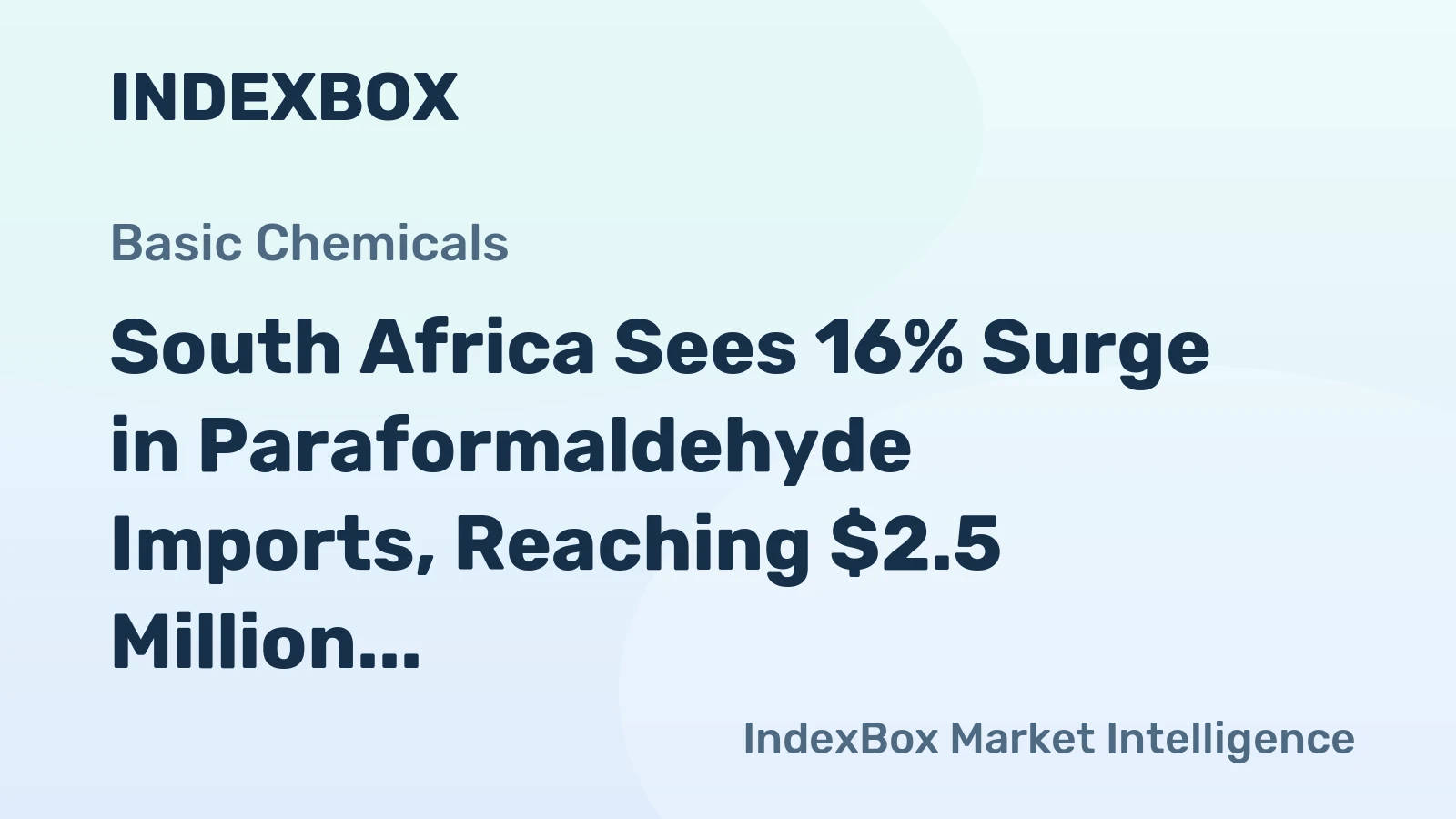 South Africa Sees 16% Surge in Paraformaldehyde Imports, Reaching $2.5 Million in 2024