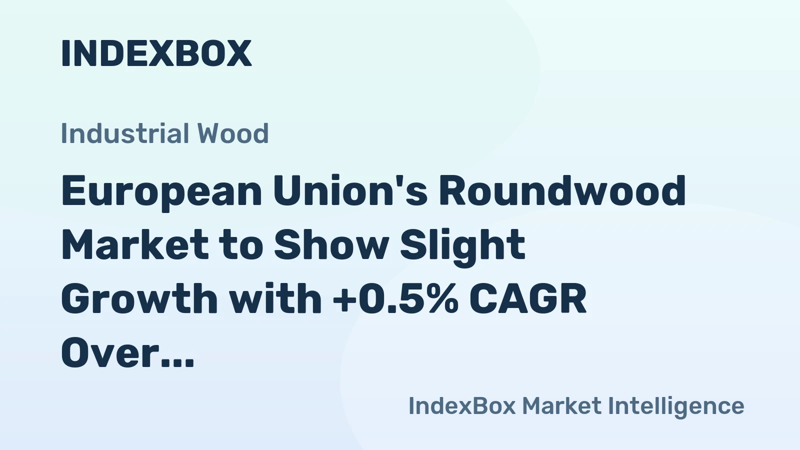 European Union's Roundwood Market to Show Slight Growth with +0.5% CAGR Over Next Decade