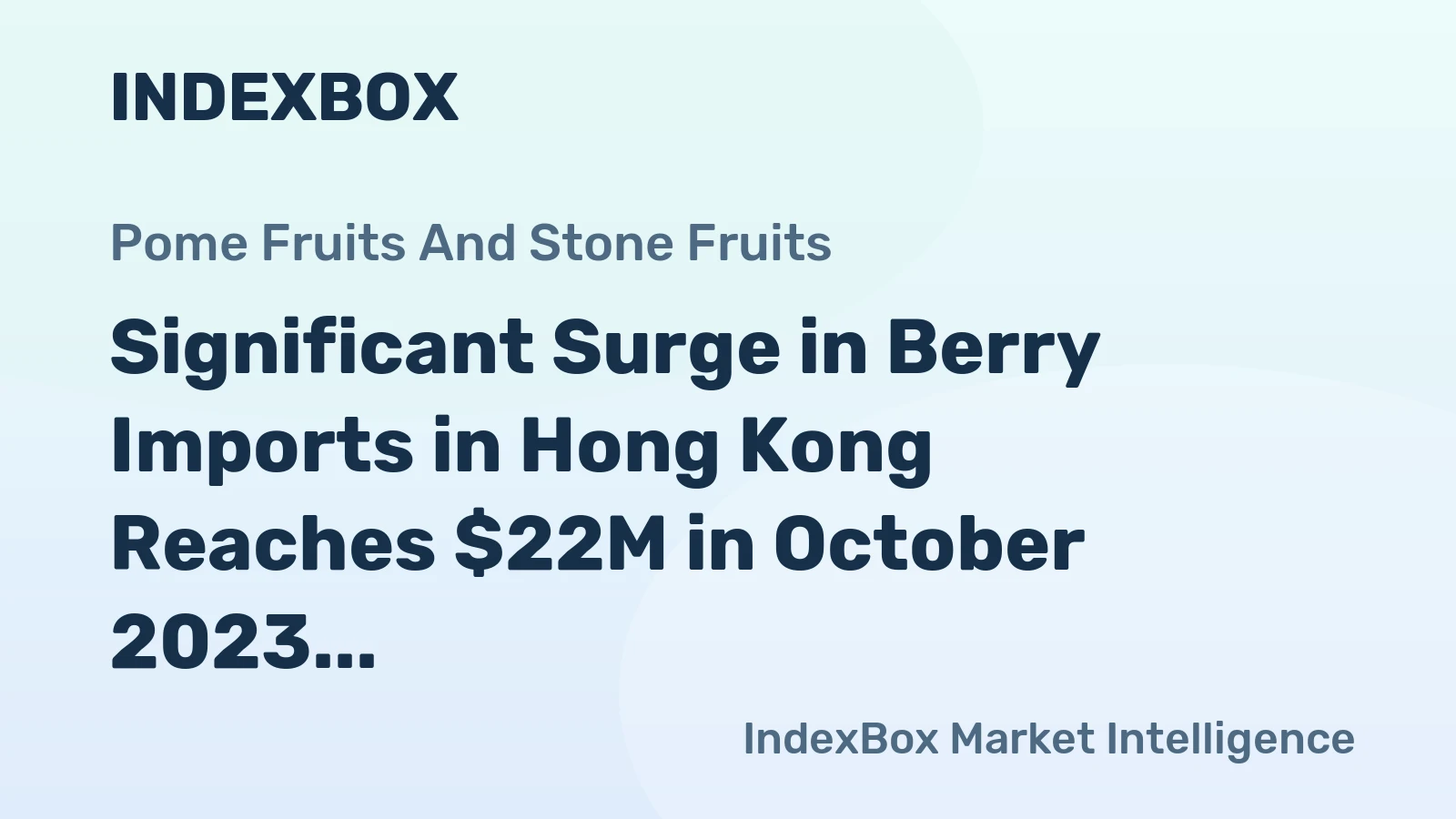 Significant Surge in Berry Imports in Hong Kong Reaches $22M in October 2023