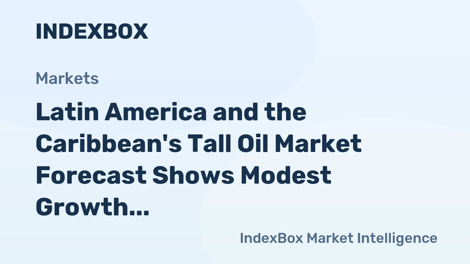 Latin America and the Caribbean's Tall Oil Market Forecast Shows Modest Growth with Value CAGR of +1.7%