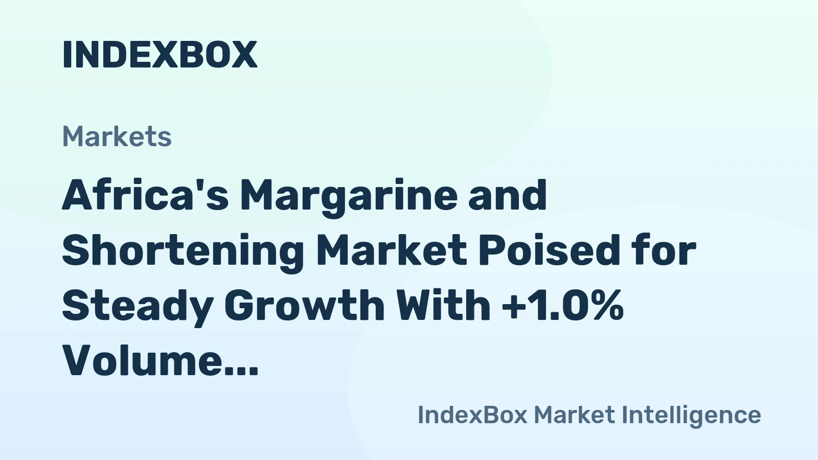 Africa's Margarine and Shortening Market Poised for Steady Growth With +1.0% Volume CAGR