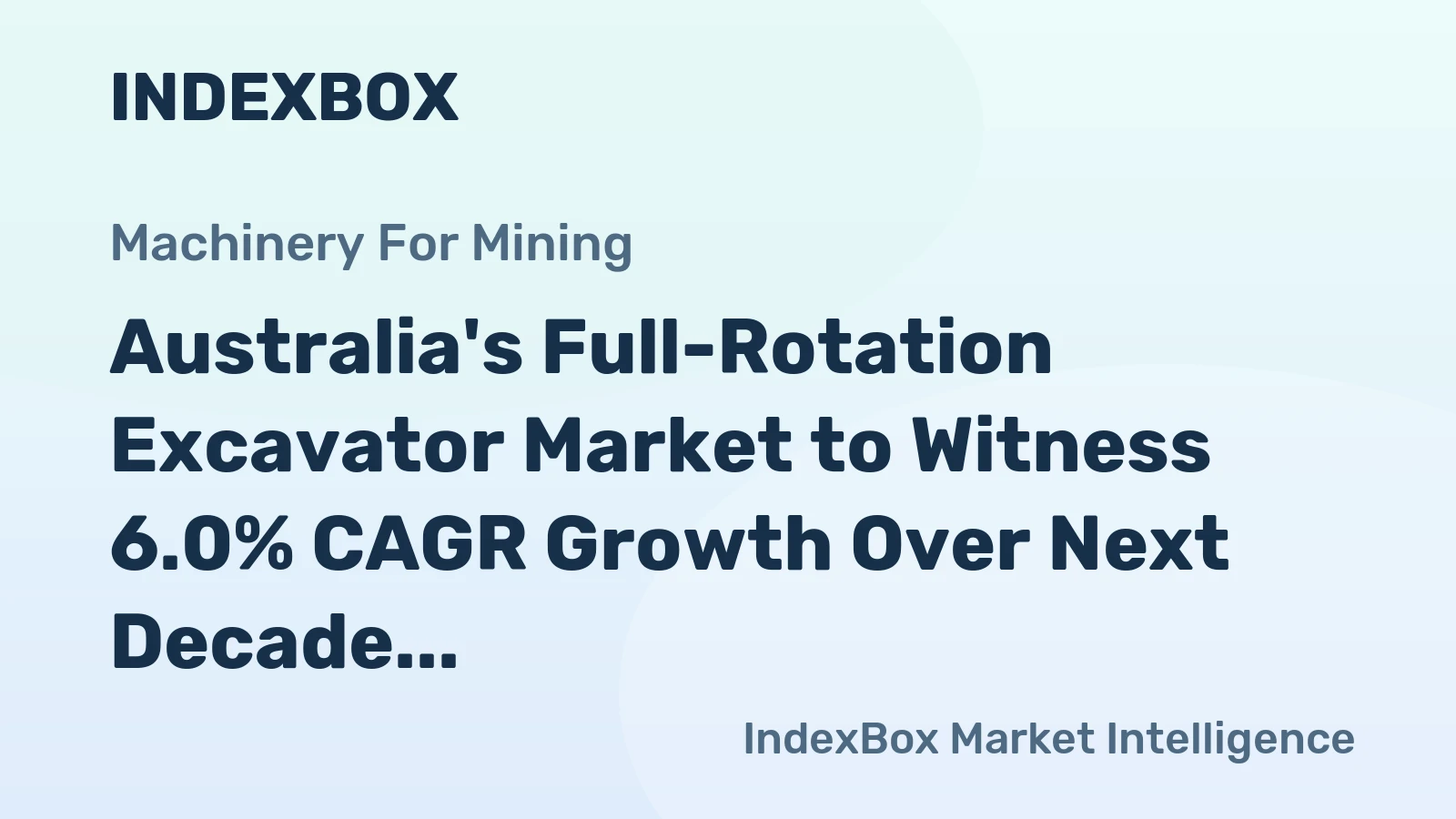 Australia's Full-Rotation Excavator Market to Witness 6.0% CAGR Growth Over Next Decade