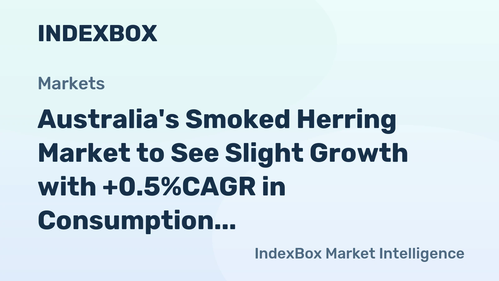 Australia's Smoked Herring Market to See Slight Growth with +0.5%CAGR in Consumption Over Next Decade