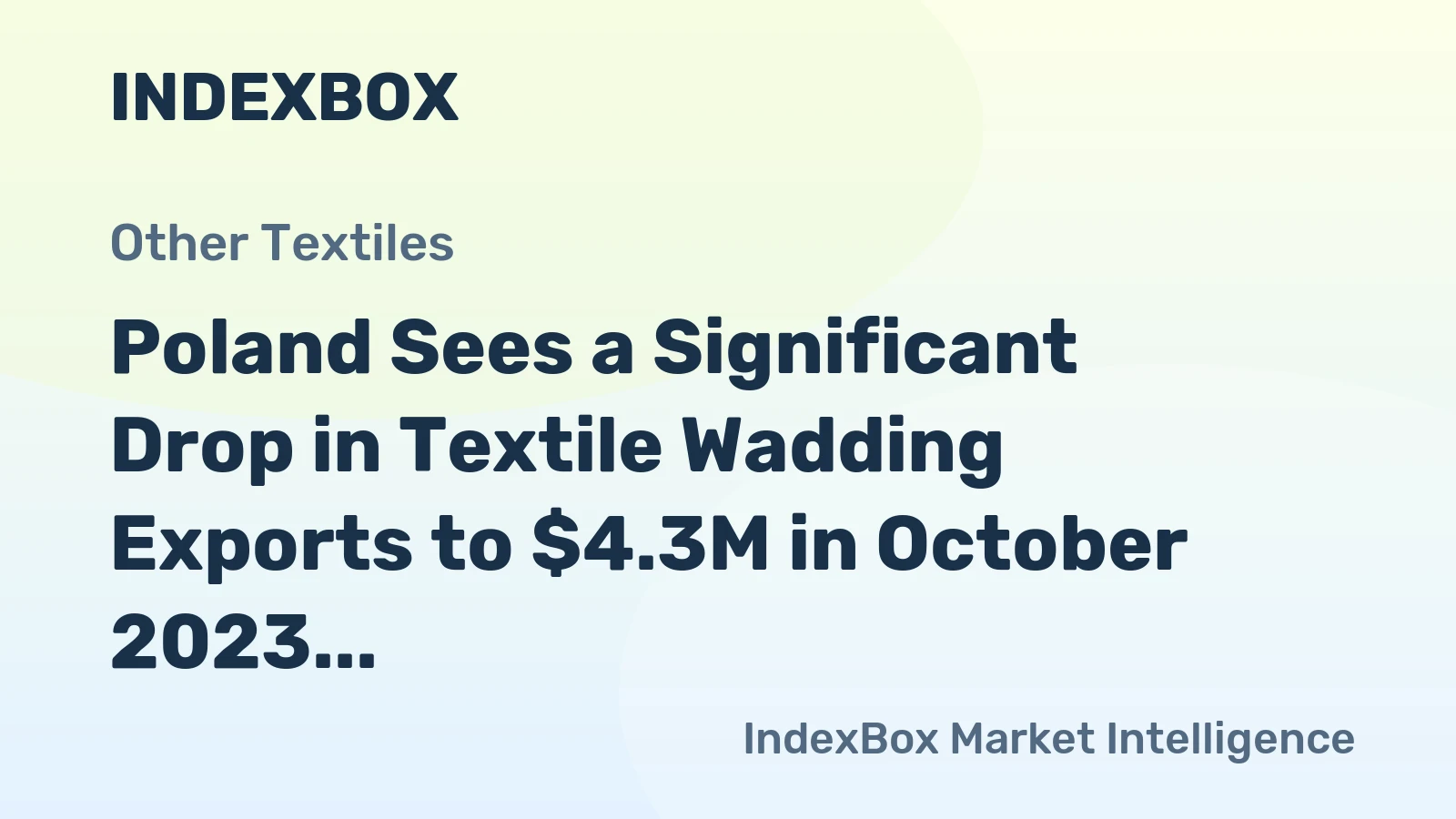 Poland Sees a Significant Drop in Textile Wadding Exports to $4.3M in October 2023