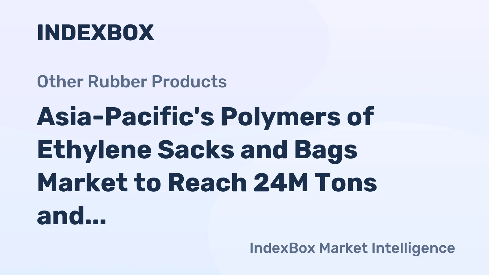 Asia-Pacific's Polymers of Ethylene Sacks and Bags Market to Reach 24M Tons and $86.6B by 2035