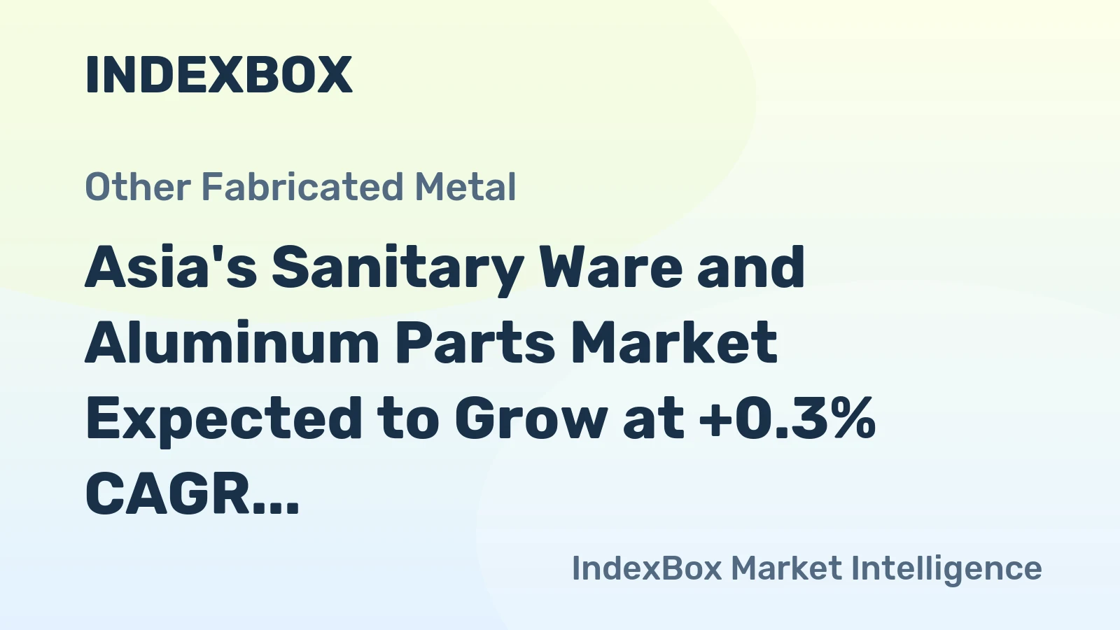 Asia's Sanitary Ware and Aluminum Parts Market Expected to Grow at +0.3% CAGR Over Next Decade