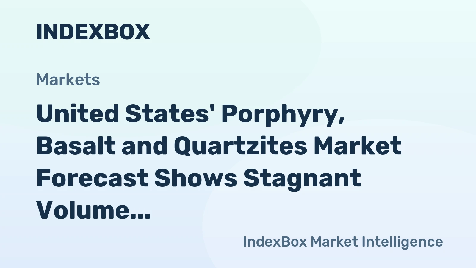 United States' Porphyry, Basalt and Quartzites Market Forecast Shows Stagnant Volume Growth at +0.1% CAGR Amid Rising Value
