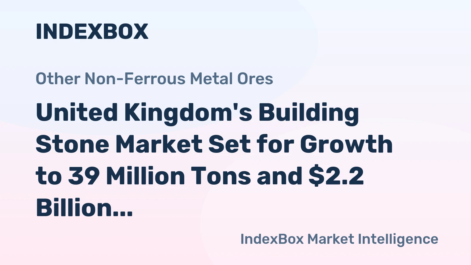 United Kingdom's Building Stone Market Set for Growth to 39 Million Tons and $2.2 Billion