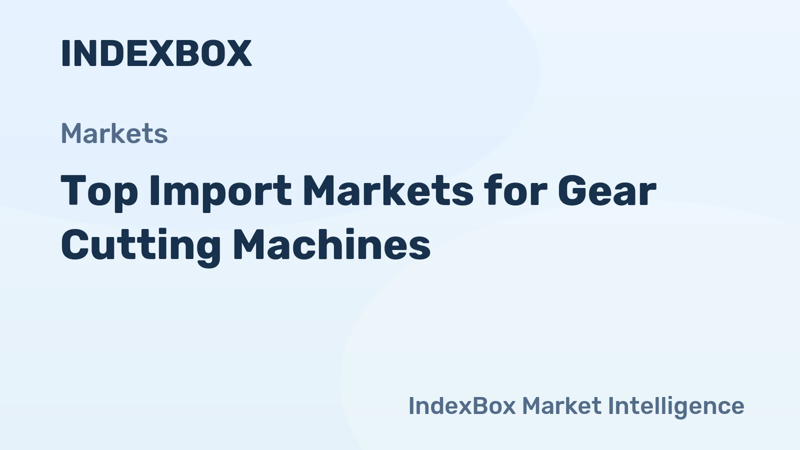 Top Import Markets for Gear Cutting Machines