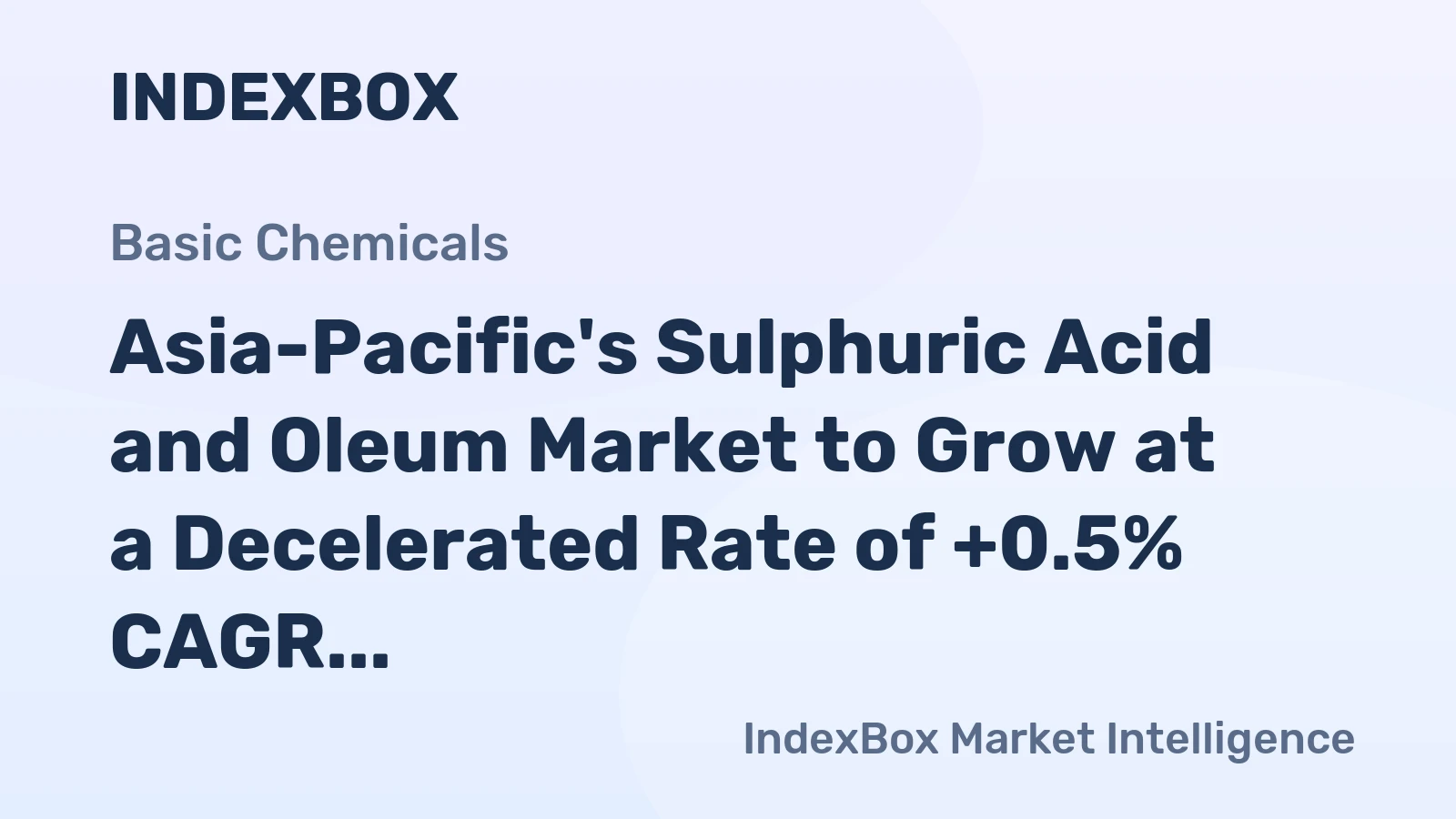Asia-Pacific's Sulphuric Acid and Oleum Market to Grow at a Decelerated Rate of +0.5% CAGR, Reaching $4.7B by 2035
